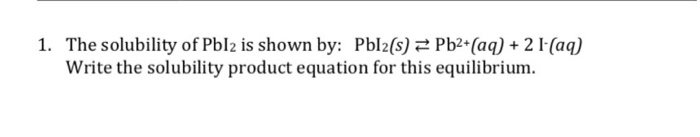 Solved The solubility of PbI2 is shown by: Write the | Chegg.com