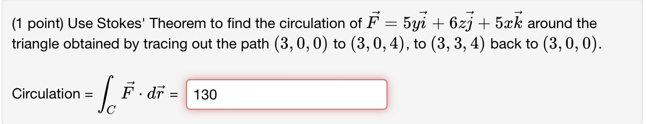 Solved (1 point) Use Stokes' Theorem to find the circulation | Chegg.com
