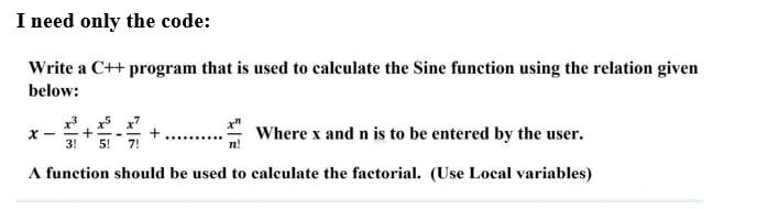 Solved I need only the code: Write a C++ program that is | Chegg.com