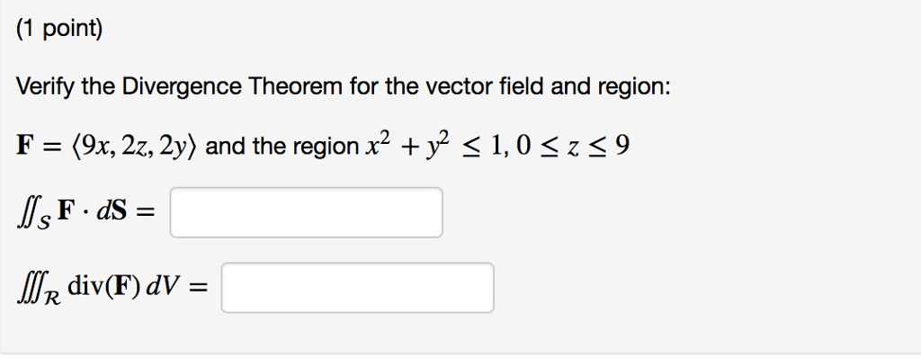 Solved (1 point) Verify the Divergence Theorem for the | Chegg.com Solved (1 point) Verify the Divergence Theorem for the | Chegg.com
