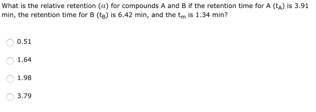 Solved What is the relative retention (a) for compounds A | Chegg.com