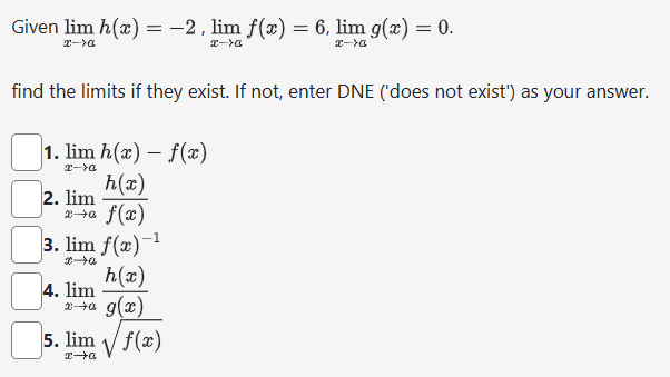 Solved Given limx→ah(x)=-2,limx→af(x)=6,limx→ag(x)=0.find | Chegg.com