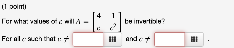 Solved (1 point) 4 For what values of c will A = = 1 c2 be | Chegg.com
