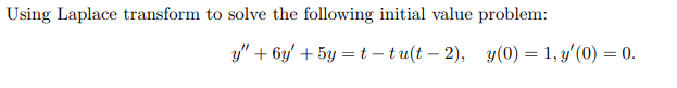 Solved Using Laplace transform to solve the following | Chegg.com