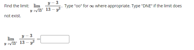 Solved Find the limit: limy→13+13−y2y−3. Type "oo" for ∞ | Chegg.com