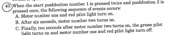 Solved 40. When the start pushbutton number 1 is pressed | Chegg.com