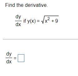 Solved Find the derivative. dxdy if y(x)=x2+9 dxdy= | Chegg.com
