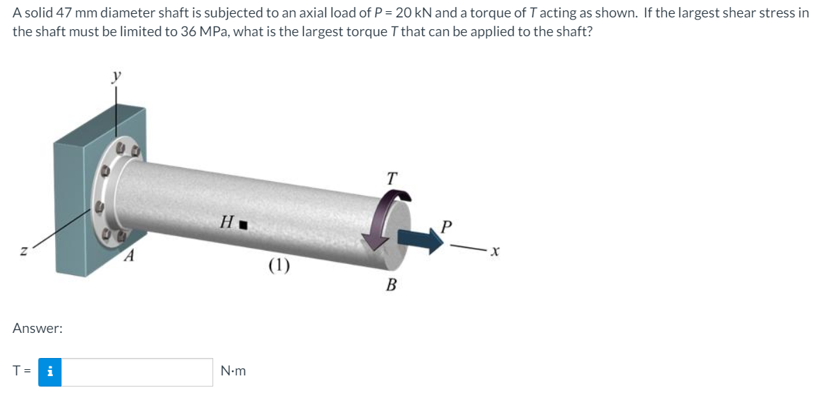 Solved A solid 47 mm diameter shaft is subjected to an | Chegg.com