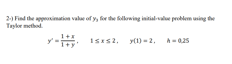 Solved 2-) Find the approximation value of y, for the | Chegg.com