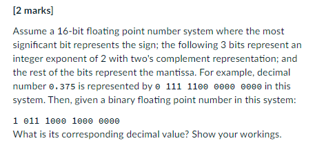 Solved [2 marks] Assume a 16-bit floating point number | Chegg.com