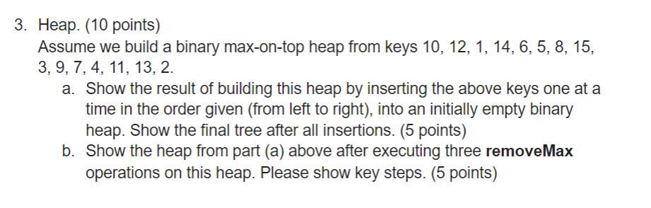 Solved 1 3. Heap. (10 points) Assume we build a binary | Chegg.com