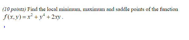 Solved (10 points) Find the local minimum, maximum and | Chegg.com