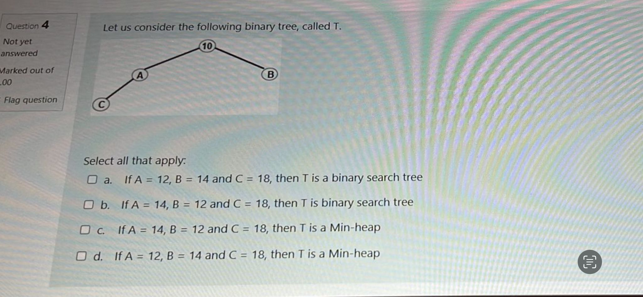 Solved Question 4 Not yet answered Marked out of .00 Flag | Chegg.com