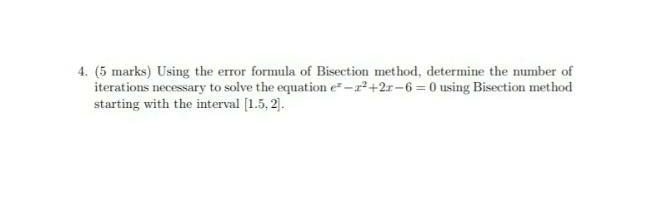 Solved 4. (5 marks) Using the error formula of Bisection | Chegg.com