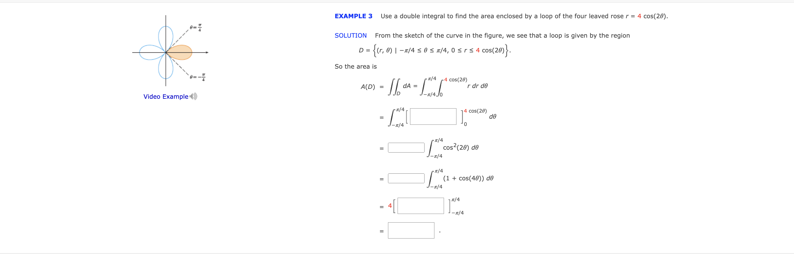 Solved D={(r,θ)∣−π/4≤θ≤π/4,0≤r≤4cos(2θ)}. So the area is | Chegg.com