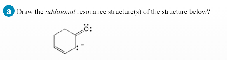 Solved a Draw the additional resonance structure(s) of the | Chegg.com