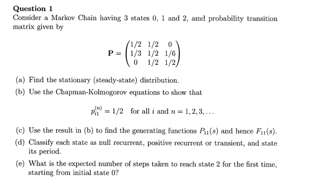 Solved Question 1 Consider a Markov Chain having 3 states 0, | Chegg.com