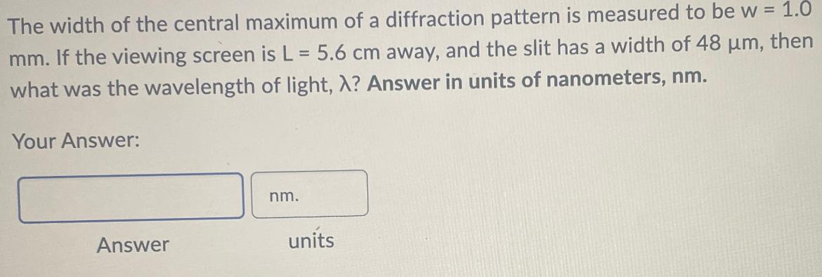 Solved The width of the central maximum of a diffraction | Chegg.com