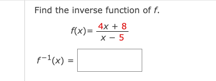 Solved Find the inverse function of f. f(x)=x−54x+8 f−1(x)= | Chegg.com