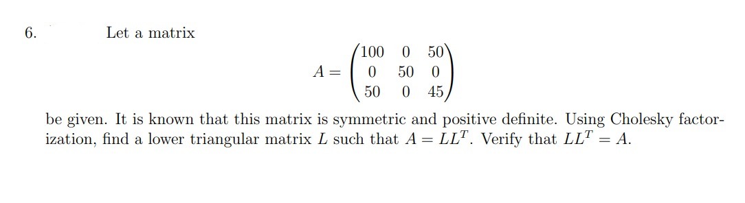 Solved Let a matrix A=⎝⎛100050050050045⎠⎞ be given. It is | Chegg.com