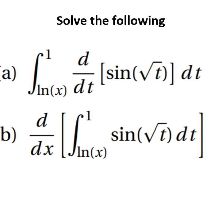 Solved Solve the following a) d [sin(Vt)] dt Jln(x) dt | Chegg.com