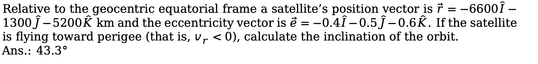 Solved Relative to the geocentric equatorial frame a | Chegg.com