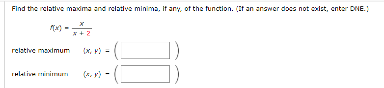 Solved Find the relative maxima and relative minima, if any, | Chegg.com