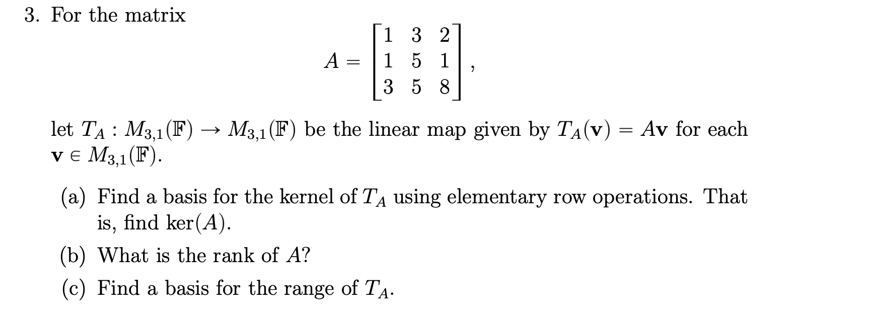Solved 3. For the matrix A = 1 3 2 1 5 1 3 5 8 -→ let TA: | Chegg.com