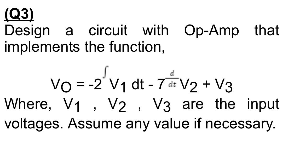 Solved (Q3) Design a circuit with Op-Amp that implements the | Chegg.com