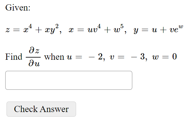 Solved Given: z=x4+xy2,x=uv4+w5,y=u+vew Find ∂u∂z when | Chegg.com