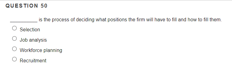 Solved QUESTION 50 is the process of deciding what positions | Chegg.com