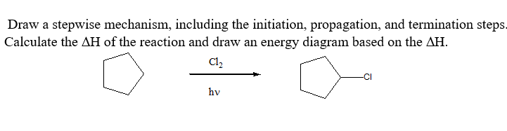 Solved Draw a stepwise mechanism, including the initiation, | Chegg.com