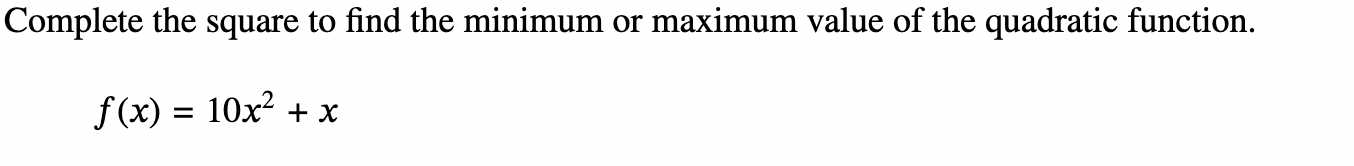 Solved Complete the square to find the minimum or maximum | Chegg.com