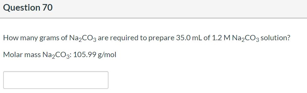 Solved Question 70 How many grams of Na2CO3 are required to | Chegg.com