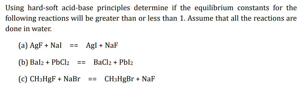 Solved Using hard-soft acid-base principles determine if the | Chegg.com