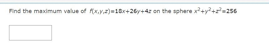 Solved Find the maximum value of f(x,y,z)=18x+26y+4z on the | Chegg.com