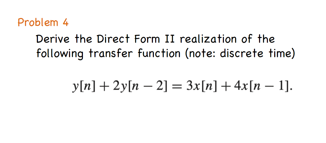 Solved Problem 4Derive the Direct Form II realization of | Chegg.com