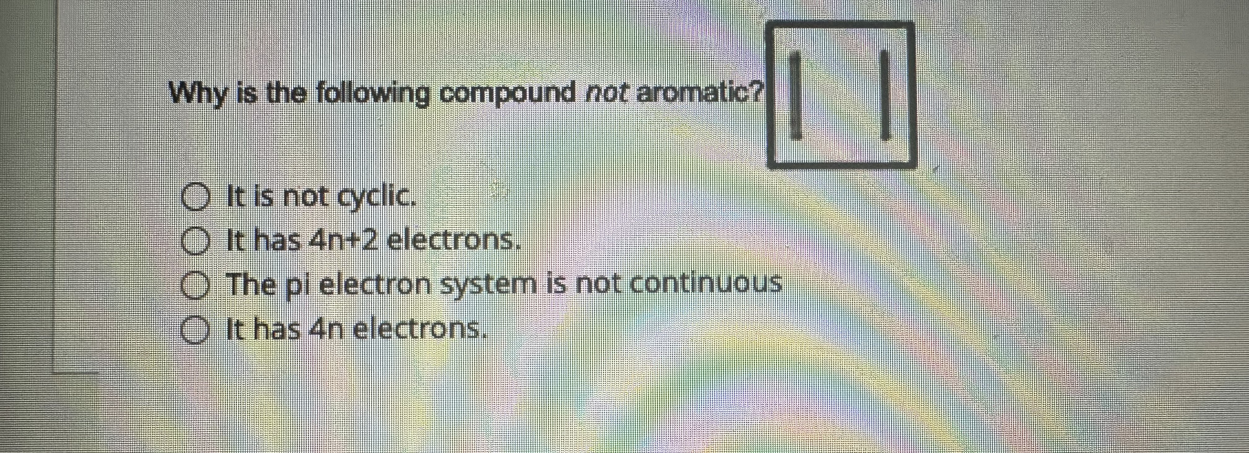 Solved Why is the following compound not aromatic?It is not | Chegg.com
