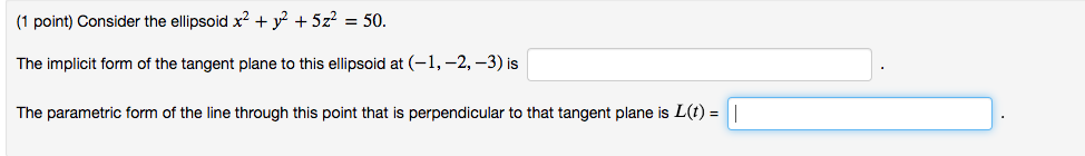 Solved ( 1 point) Consider the ellipsoid x2+y2+5z2=50. The | Chegg.com