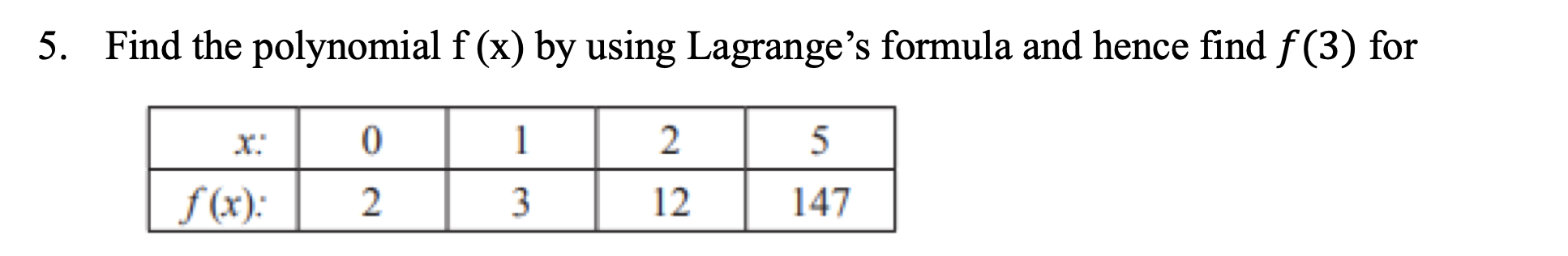 Solved Find the polynomial f(x) by using Lagrange's formula | Chegg.com