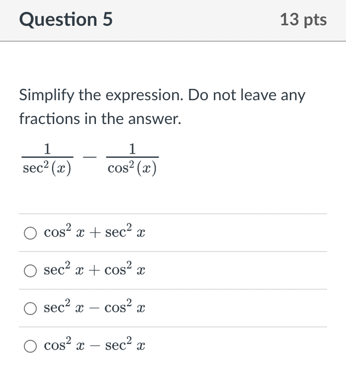 Solved Question 5Simplify the expression. Do not leave | Chegg.com