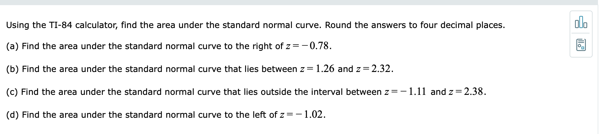 Solved Using the TI-84 calculator, find the area under the | Chegg.com