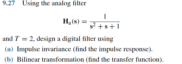 Solved 9.27 Using the analog filter 1 Ha (s) s2 s 2, design | Chegg.com