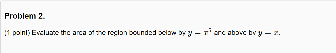 Solved Problem 2. (1 point) Evaluate the area of the region | Chegg.com