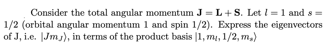 Solved Consider the total angular momentum J=L+S. Let l=1 | Chegg.com