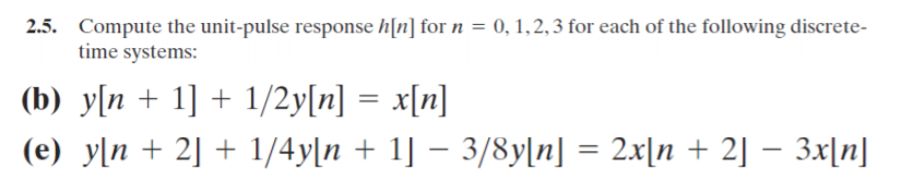 Solved 2.5. Compute the unit-pulse response h[n] for | Chegg.com