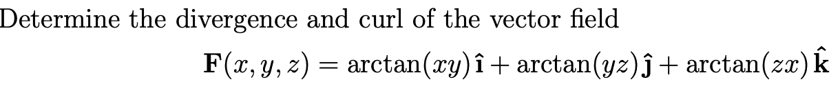 Solved Determine the divergence and curl of the vector field | Chegg.com