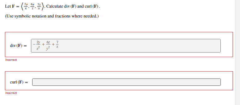 Solved Let F= x2y,z6y,x7z . Calculate div(F) and curl(F). | Chegg.com