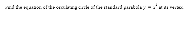 Solved Find The Equation Of The Osculating Circle Of The