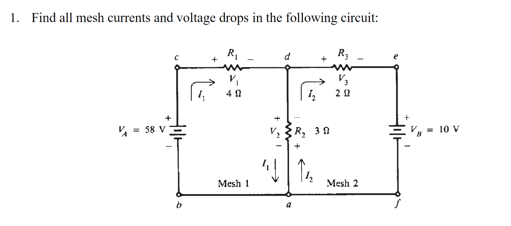 Solved 1. Find all mesh currents and voltage drops in the | Chegg.com